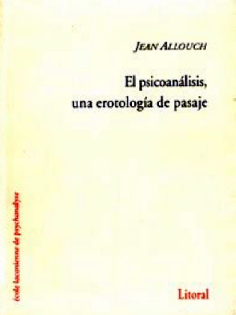 El Psicoanálisis, Una Erotología de Pasaje (Jean Allouch) | PDF