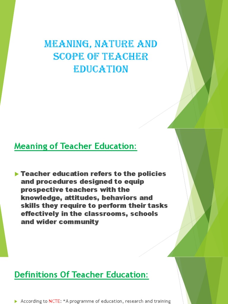 Meaning, Nature and Scope of Teacher Education | PDF