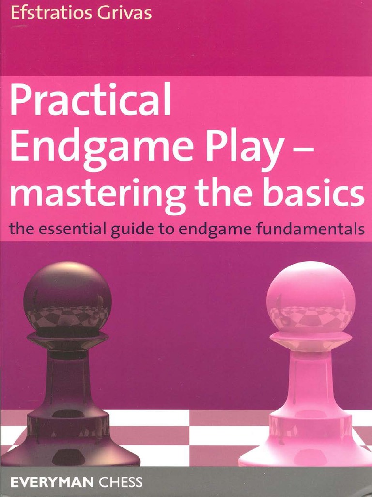 Practical Endgame Play - Mastering The Basics PDF | PDF | Chess | Chess Theory