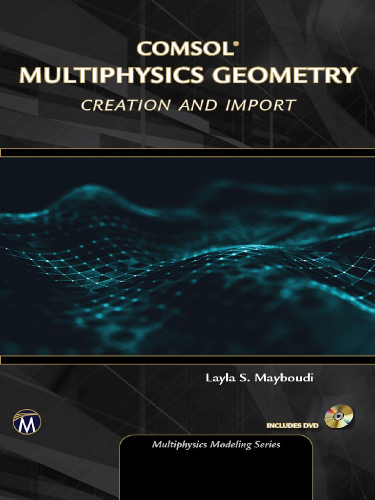 Layla S. Mayboudi - Geometry Creation and Import With COMSOL Multiphysics (2020, Mercury ...
