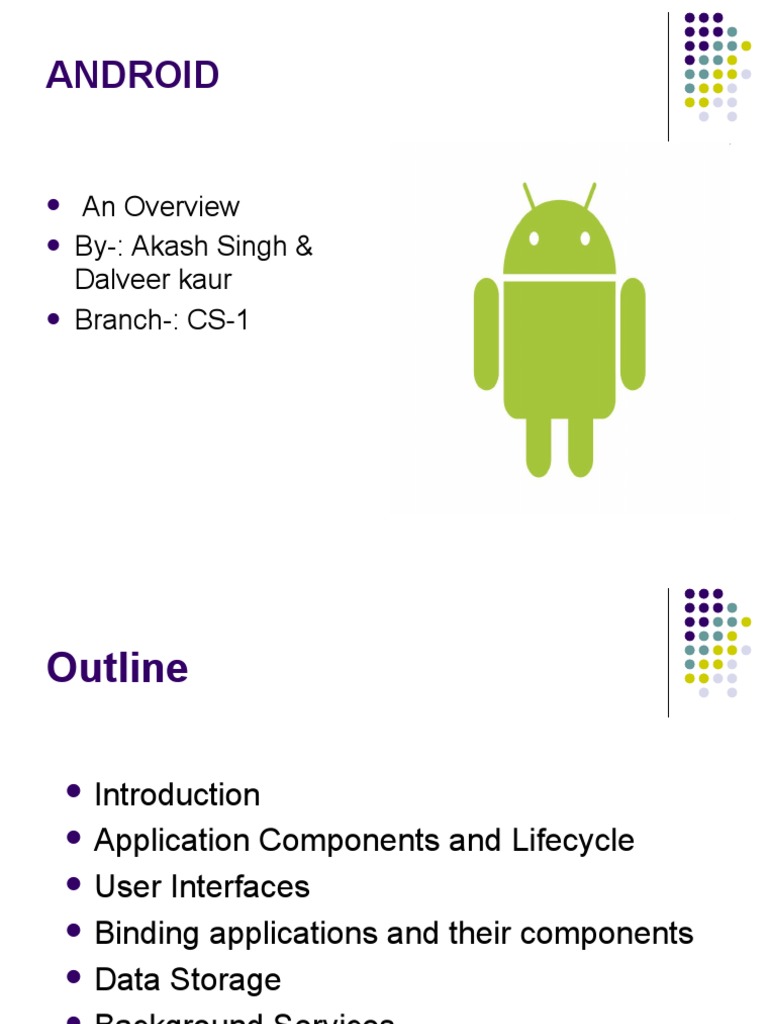 Android: An Overview By-: Akash Singh & Dalveer Kaur Branch-: CS-1 | PDF | Android (Operating ...