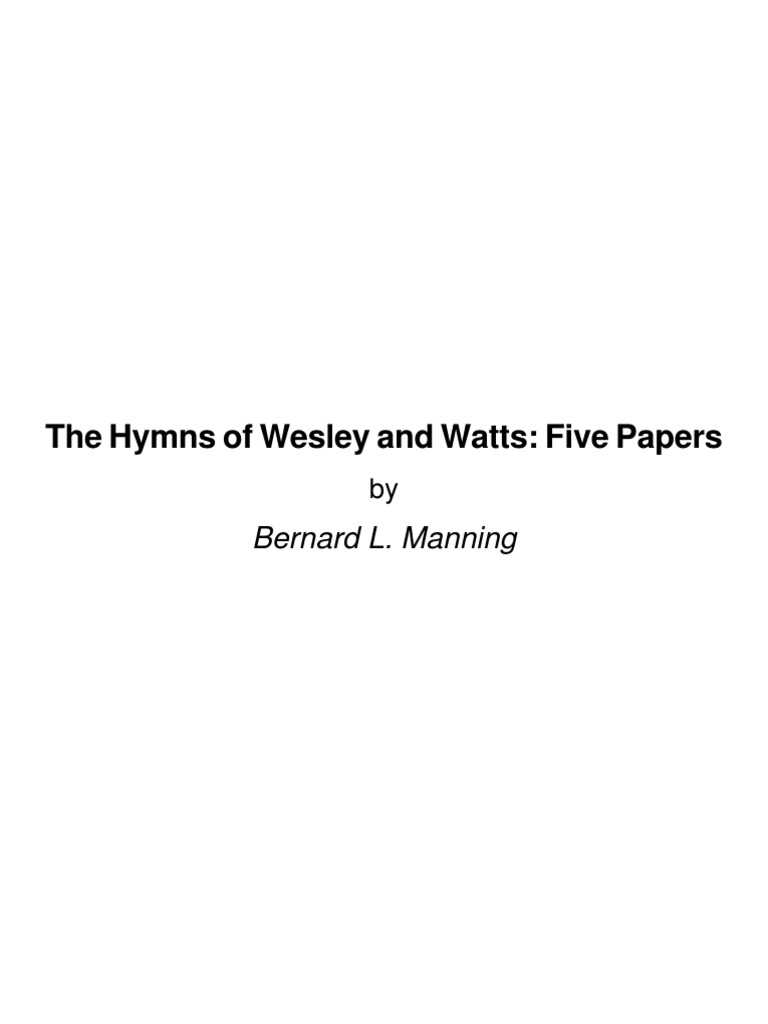 The Hymns of Wesley and Watts, Five Papers, Bernard L. Manning | PDF ...