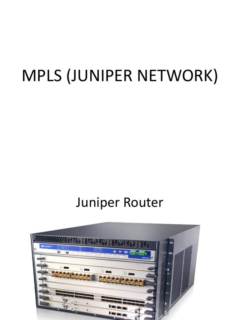 MPLS JUNIPER - ppt2 | PDF | Multiprotocol Label Switching | Networking