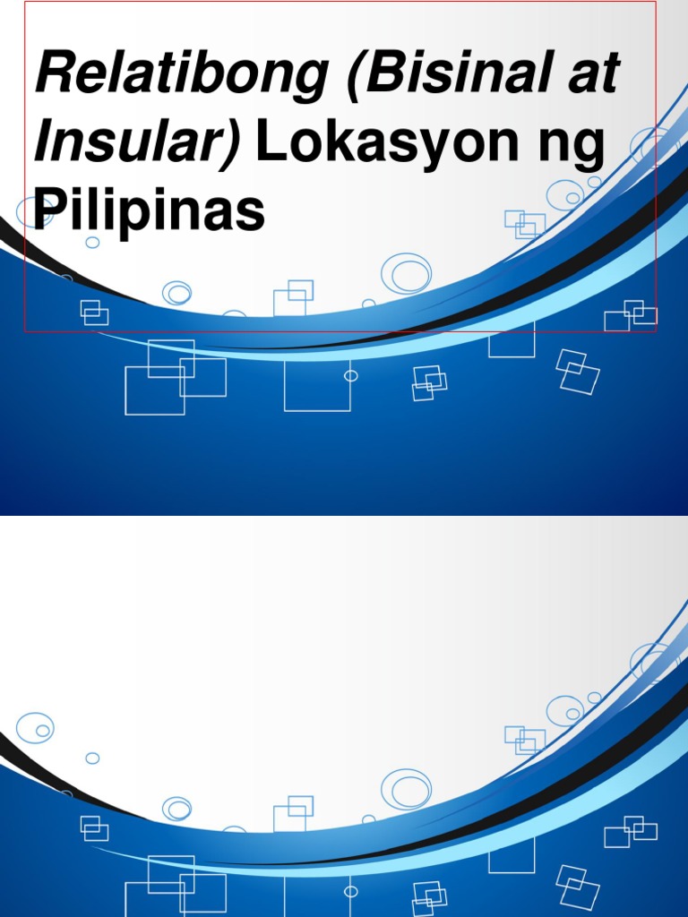 Day 2 Relatibong (Insular at Bisinal) Lokasyon NG Pilipinas | PDF