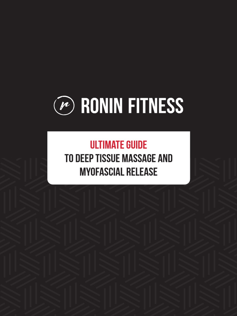 Ronin Fitness - Ultimate Guide To Deep Tissue Massage and Myofascial ...