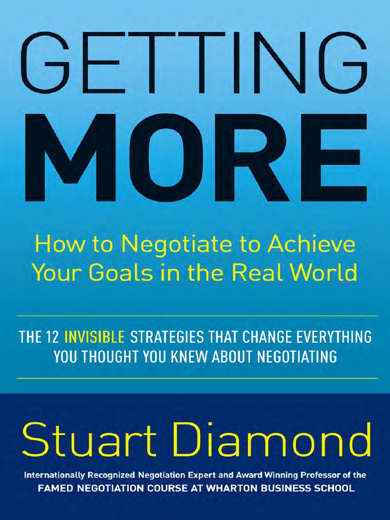 Getting More by Stuart Diamond - Excerpt | PDF | Negotiation | Persuasion