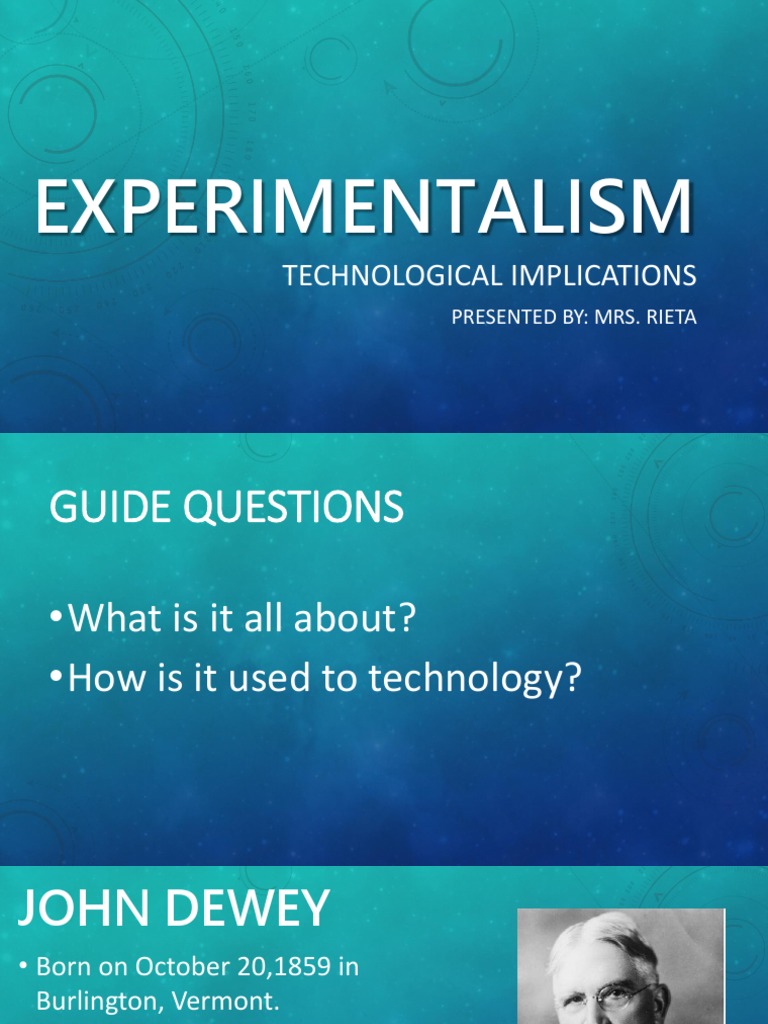 Experimentalism Presented by Mrs. Rieta | PDF | John Dewey | Scientific ...