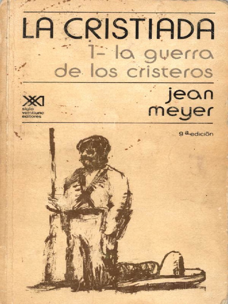 Idoc - Pub - Jean Meyer La Cristiada 1 La Guerra de Los Cristerios Siglo Xxi Editores Mexico 9a ...