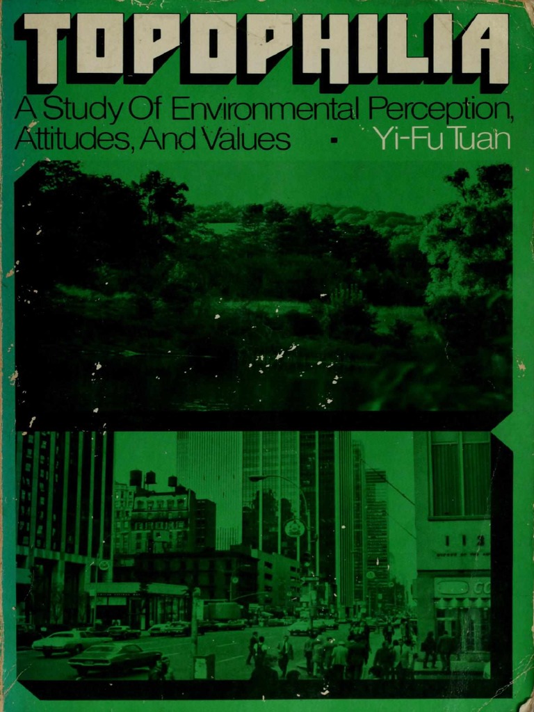 Topophilia: A Study of Environmental Perceptions, Attitudes, and Values ...
