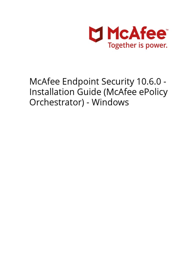 Mcafee Endpoint Security 10.6.0 - Installation Guide (Mcafee Epolicy Orchestrator) - Windows 1 ...