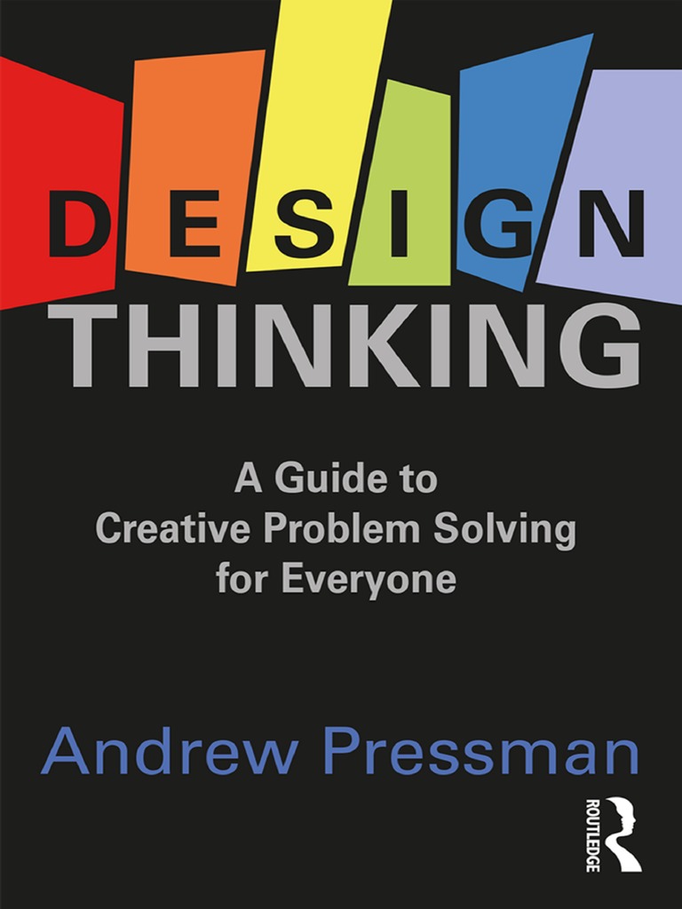 Design Thinking A Guide To Creative Problem Solving For Everyone PDF ...