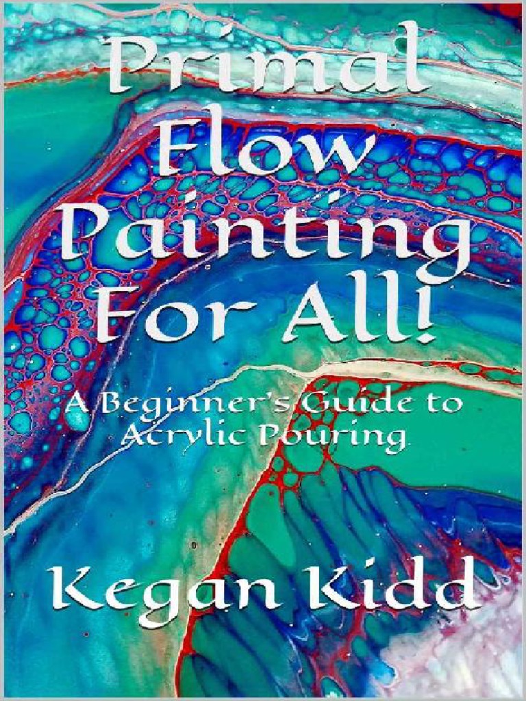 Primal Flow Painting For All! - Kegan Kidd | PDF | Acrylic Paint | Blue