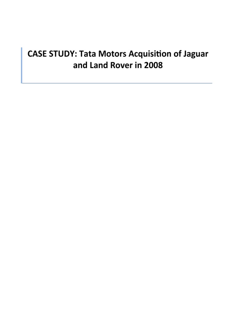 CASE STUDY: Tata Motors Acquisition of Jaguar and Land Rover in 2008 ...