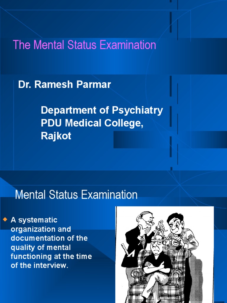 The Mental Status Examination: Dr. Ramesh Parmar Department of ...