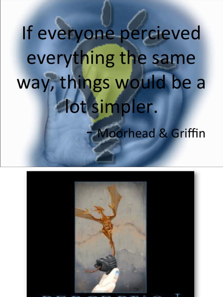 If Everyone Percieved Everything The Same Way, Things Would Be A Lot ...