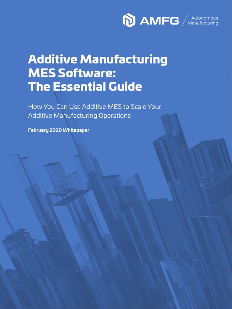 AMFG Additive Manufacturing MES Software The Essential Guide 3 | PDF ...