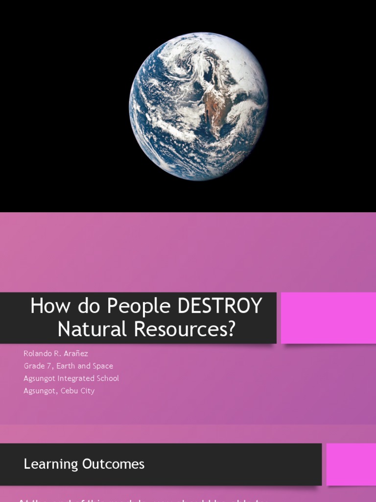 How Do People DESTROY Natural Resources | PDF | Human Impact On The ...