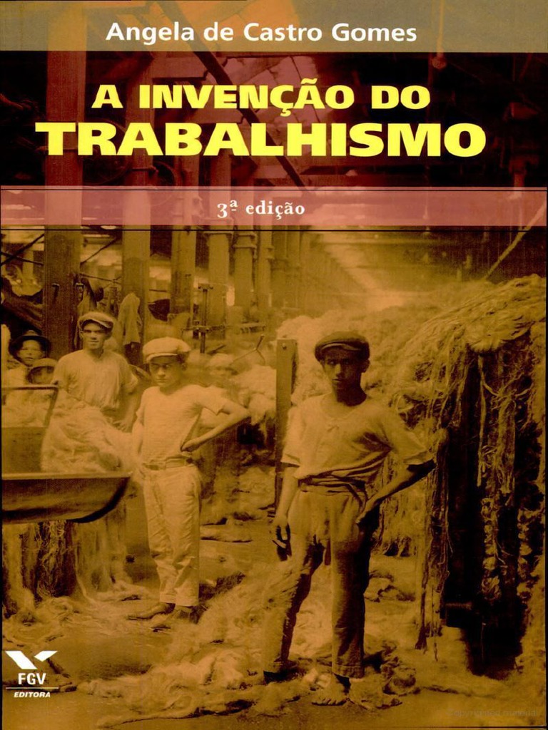 A Invencao Do Trabalhismo Angela de Castro Gomes PDF | PDF