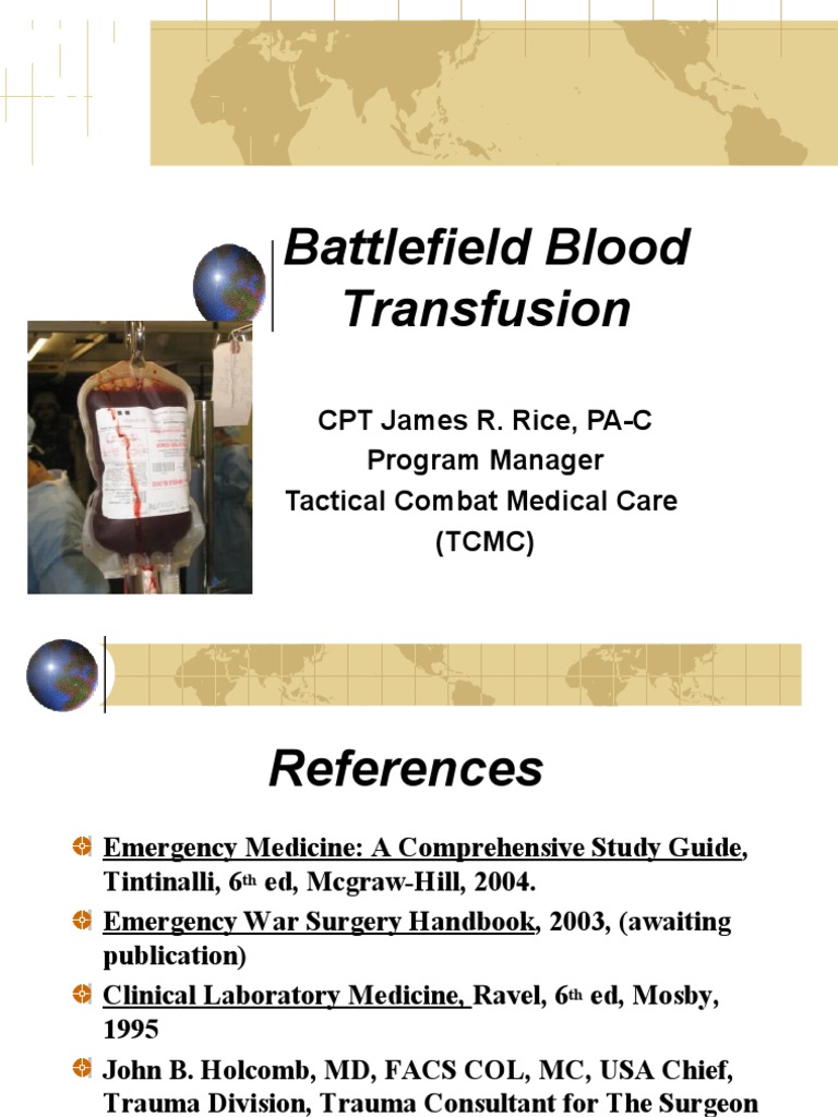 Battlefield Blood Transfusion: CPT James R. Rice, PA-C Program Manager ...