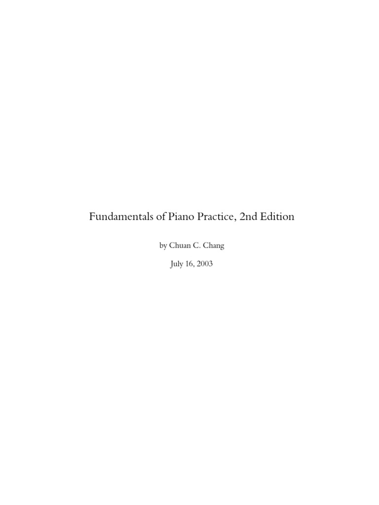 Chuan C. Chang - Fundamentals of Piano Practice | PDF | Scientific ...