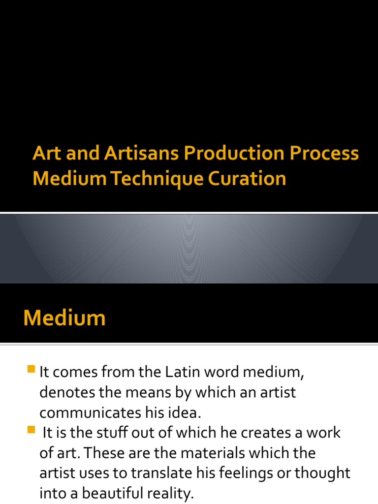 Art and Artisans Production Process Medium Technique Curation | PDF ...