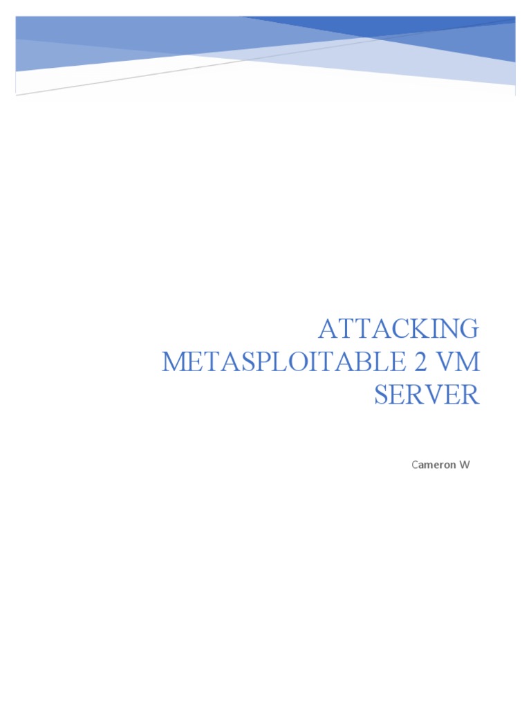 Attacking Metasploitable2 VM Server Cameron W | PDF | Internet Protocols | Internet Protocol ...