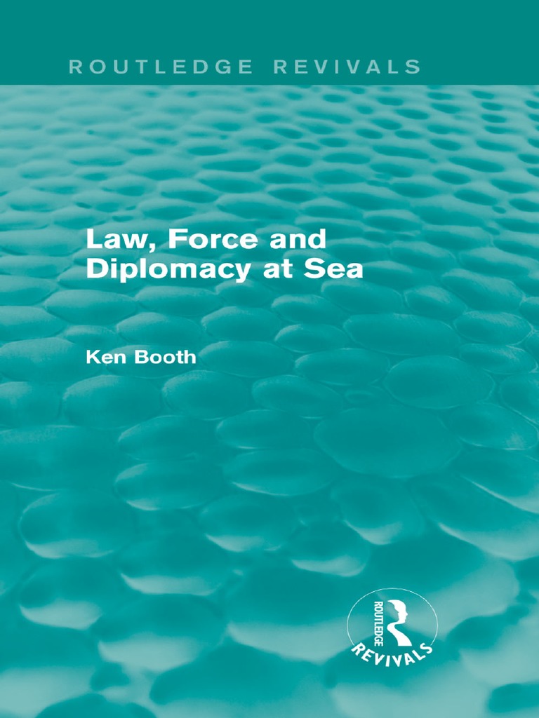 Ken Booth - Law, Force and Diplomacy at Sea (2014) | PDF ...
