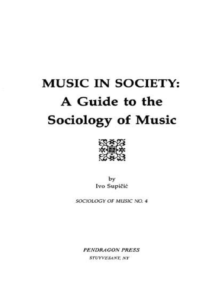(Sociology of Music 4) Supičić, Ivo - Music in Society - A Guide To The ...
