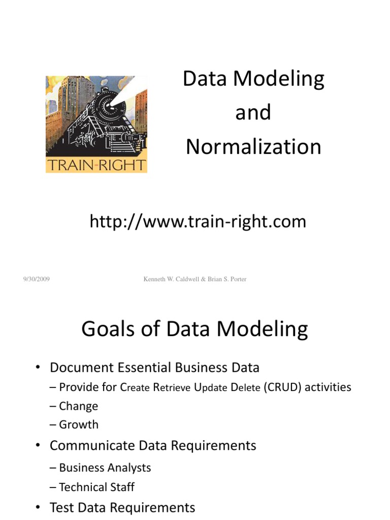 Data Modeling and Normalization: 9/30/2009 Kenneth W. Caldwell & Brian ...