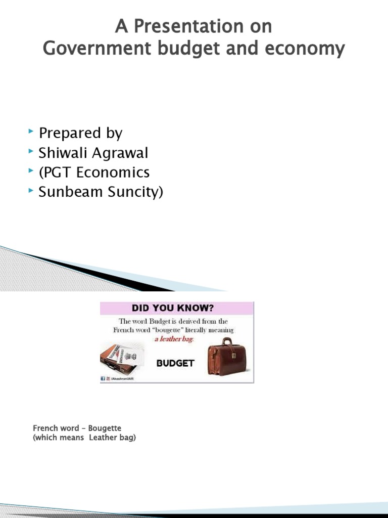 A Presentation On Government Budget and Economy: Prepared by Shiwali ...