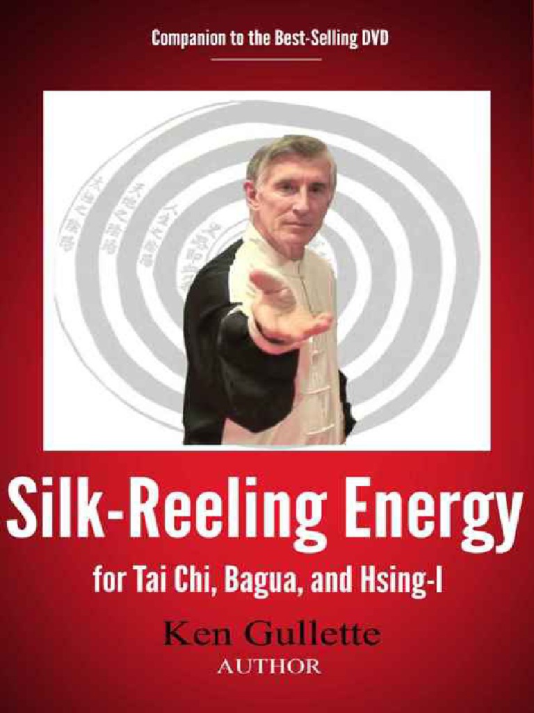 Gullette Ken Silk Reeling Energy For Tai Chi Bagua and Hsing PDF | PDF ...