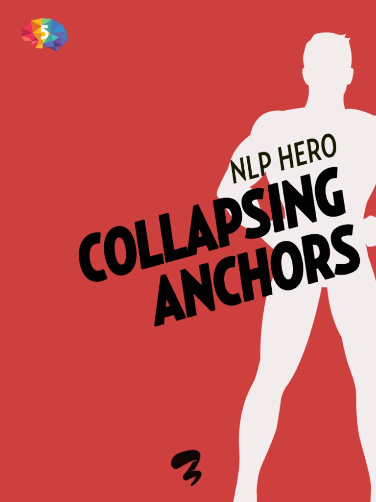 Cheatsheets - NLP Hero Session 5 - Collapsing Anchors | PDF | Feeling | Phobia