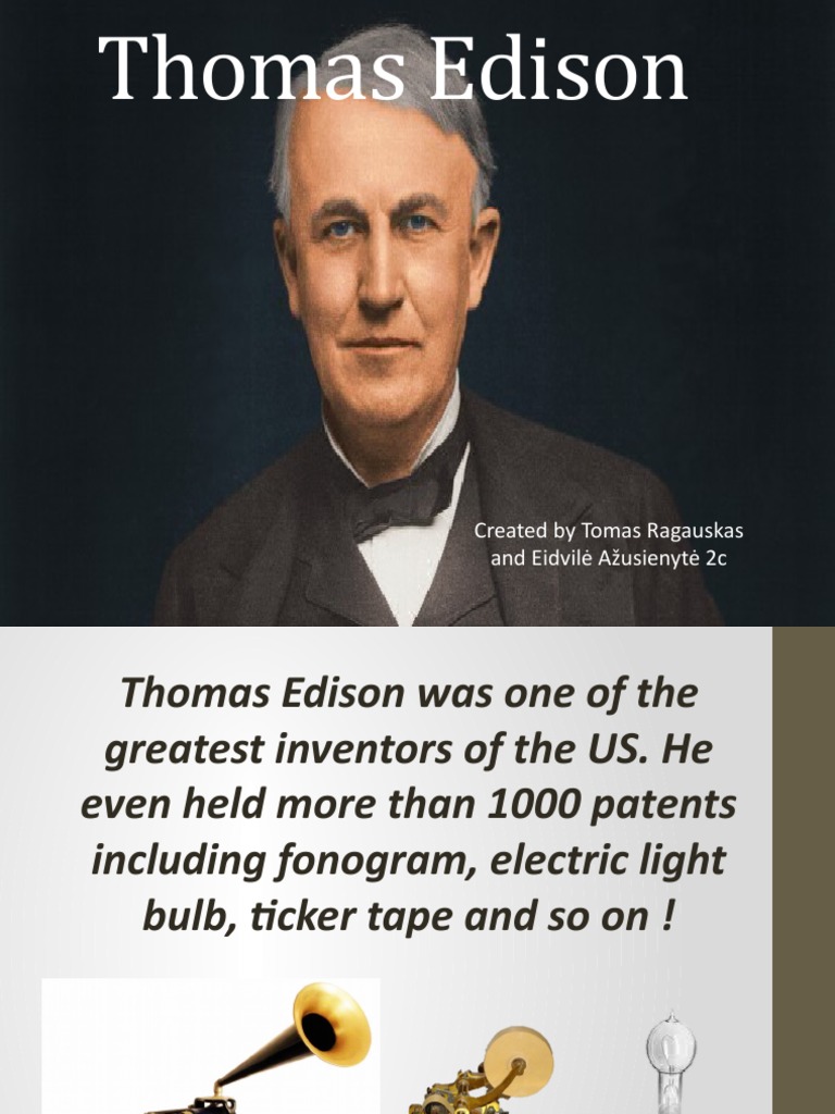 Thomas Edison: Created by Tomas Ragauskas and Eidvilė Ažusienytė 2c ...