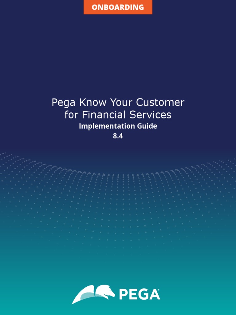 Pega Know Your Customer For Financial Services Kyc Implementation Guide 84 - 0 | PDF | Class ...