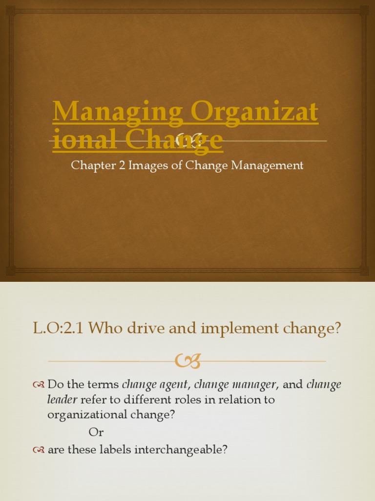 Managing Organizat Ional Change: Chapter 2 Images of Change Management ...