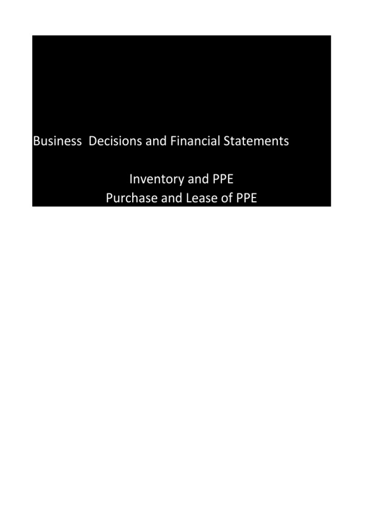 Business Decisions and Financial Statements Inventory and PPE Purchase ...