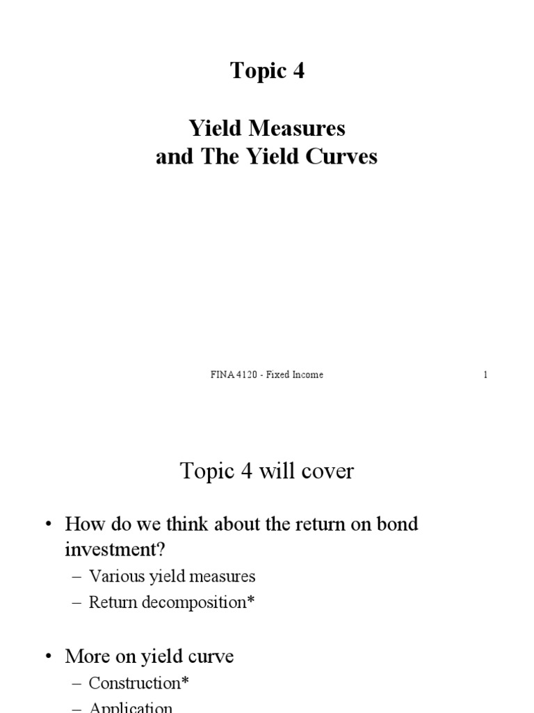 Topic 4 Yield Measures and The Yield Curves: FINA 4120 - Fixed Income 1 ...