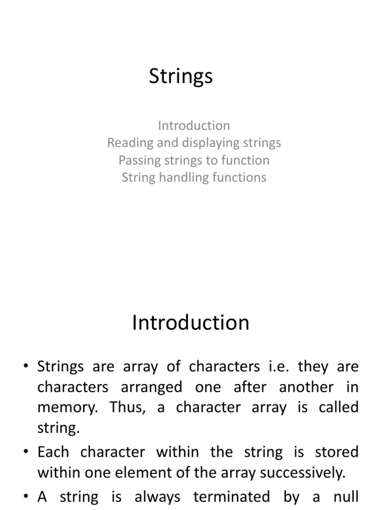 Strings: Reading and Displaying Strings Passing Strings To Function String Handling Functions ...