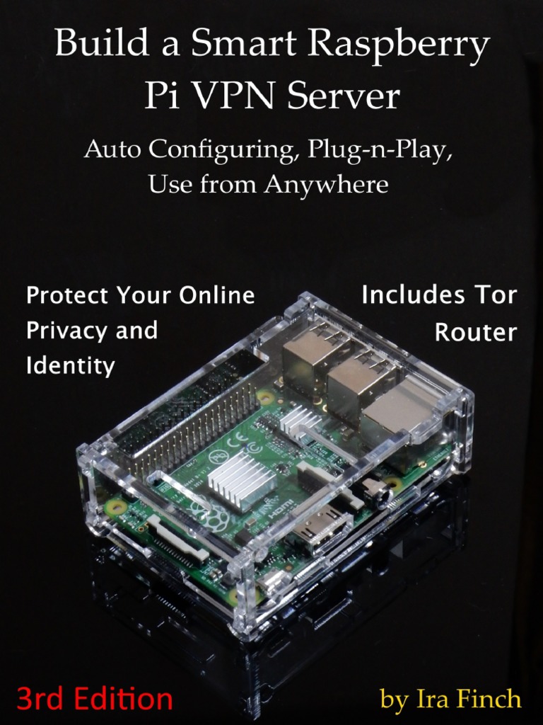 Build A Smart Raspberry Pi VPN - Ira Finch PDF | PDF | Wi Fi | Tor ...