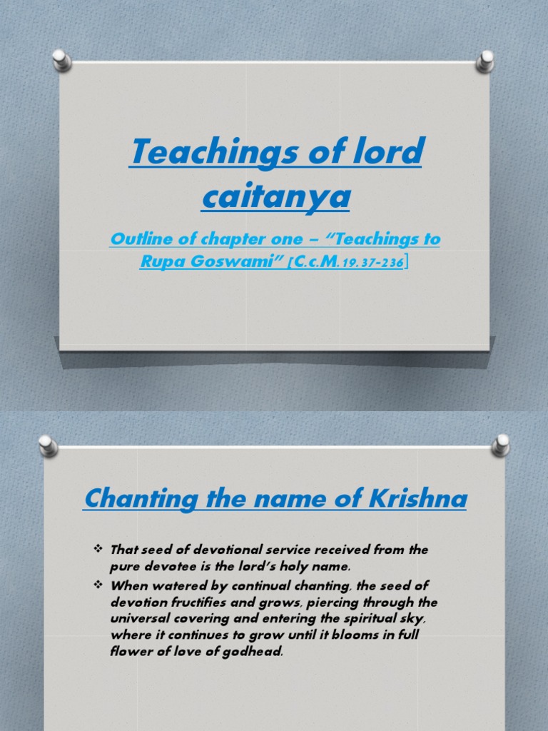 Teachings of Lord Caitanya: Outline of Chapter One - "Teachings To Rupa Goswami" (C.c.M.19.37 ...