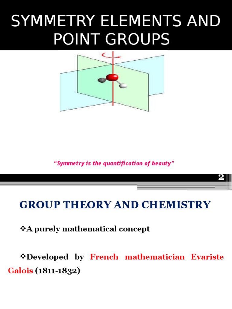 Symmetry Elements and Point Groups: "Symmetry Is The Quantification of ...