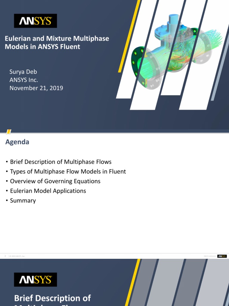 Eulerian and Mixture Multiphase Models in ANSYS Fluent: Surya Deb Ansys Inc. November 21, 2019 ...