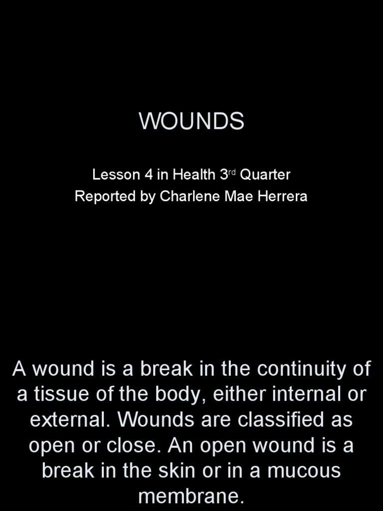 Wounds: Lesson 4 in Health 3 Quarter Reported by Charlene Mae Herrera ...