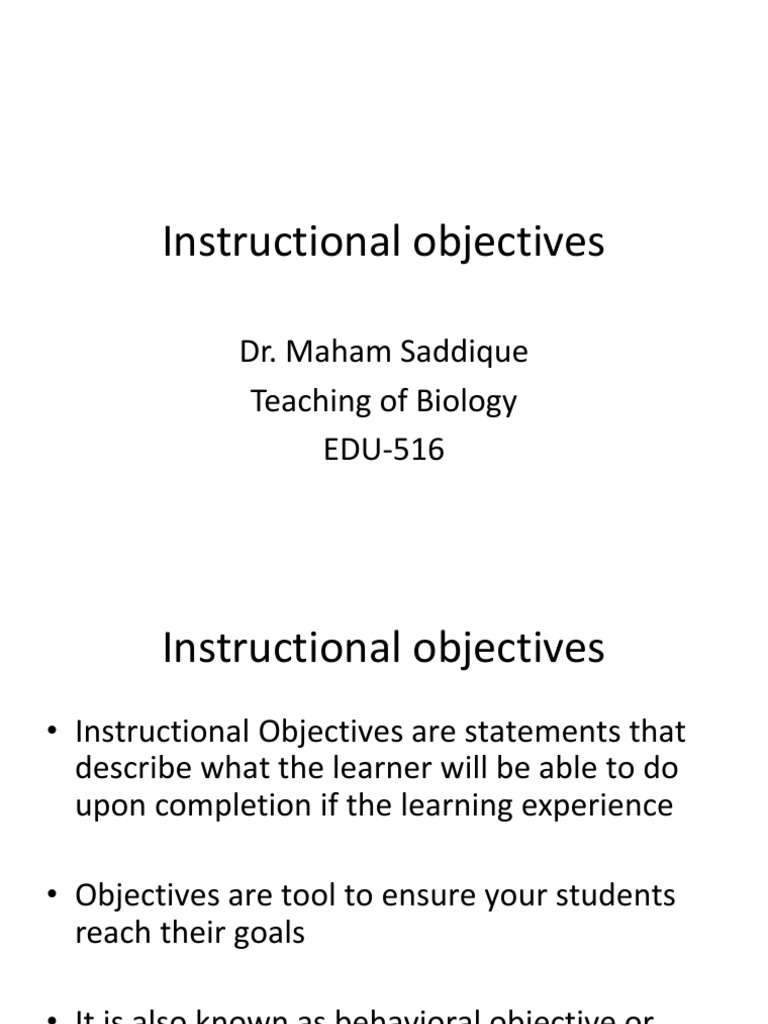 Instructional Objectives: Dr. Maham Saddique Teaching of Biology EDU ...