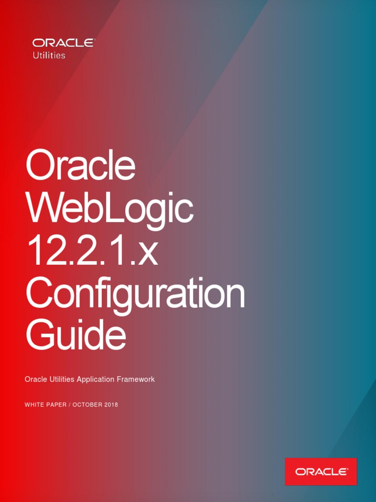 Oracle Weblogic 12.2.1.X Configuration Guide: Oracle Utilities Application Framework | PDF ...