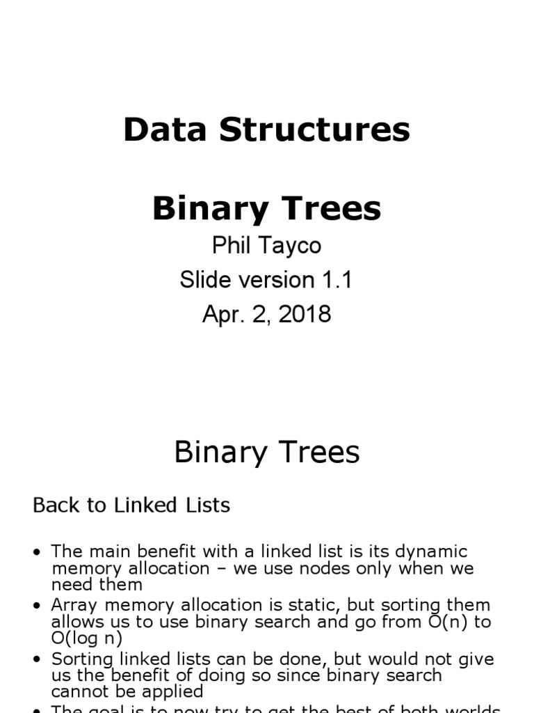 Data Structures Binary Trees: Phil Tayco Slide Version 1.1 Apr. 2, 2018 ... Data Structures Binary Trees: Phil Tayco Slide Version 1.1 Apr. 2, 2018 ...