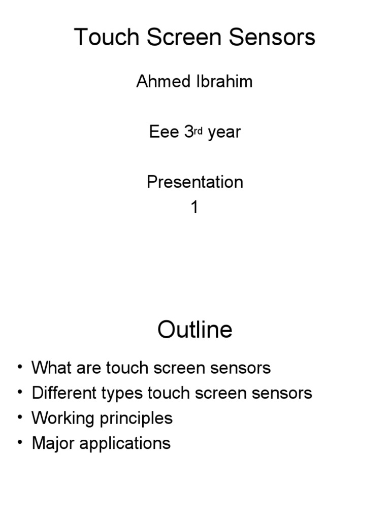 Touch Screen Sensors: Ahmed Ibrahim Eee 3 Year Presentation 1 | PDF ...