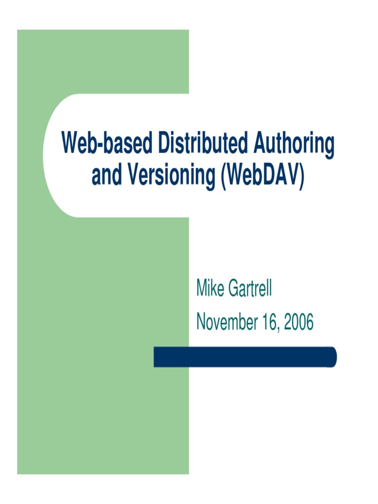 Web-Based Distributed Authoring and Versioning (Webdav) : Mike Gartrell November 16, 2006 | PDF