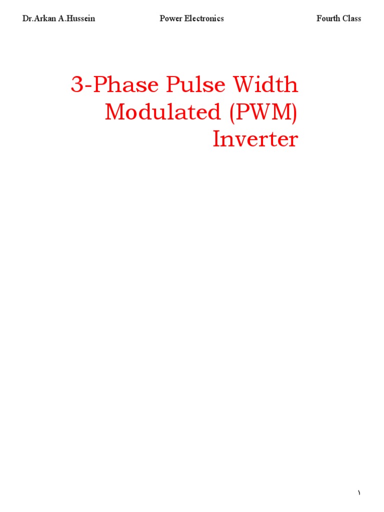 3-Phase Pulse Width Modulated (PWM) Inverter: DR - Arkan A.Hussein ...