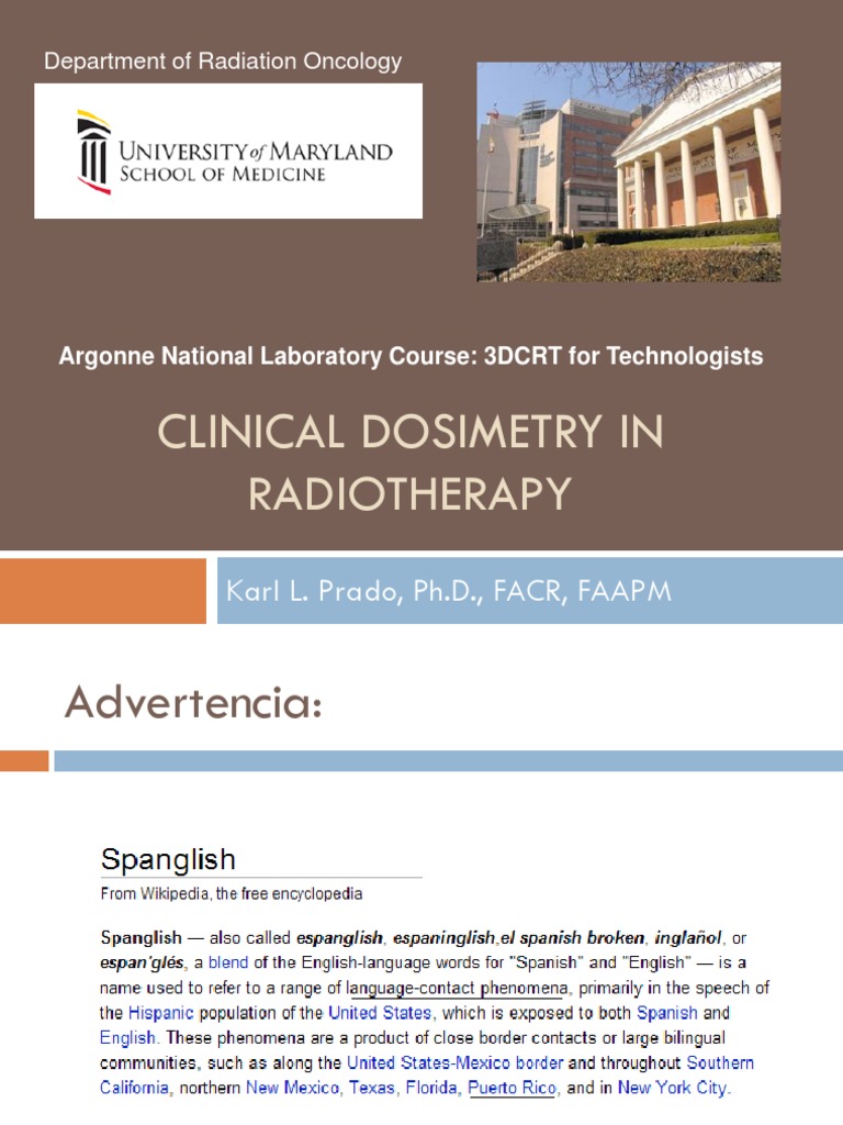 Clinical Dosimetry in Radiotherapy: Karl L. Prado, PH.D., FACR, FAAPM ...